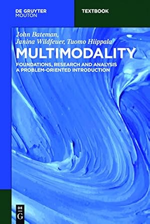 Multimodality: Foundations, Research and Analysis – A Problem-Oriented Introduction (Mouton ...