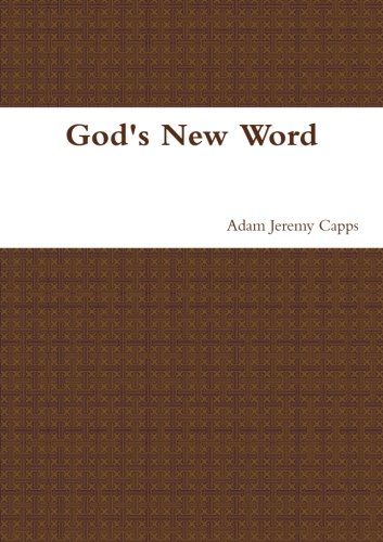 God's New Word: Amazon.co.uk: Jeremy Capps, Adam: 9781300058700: Books