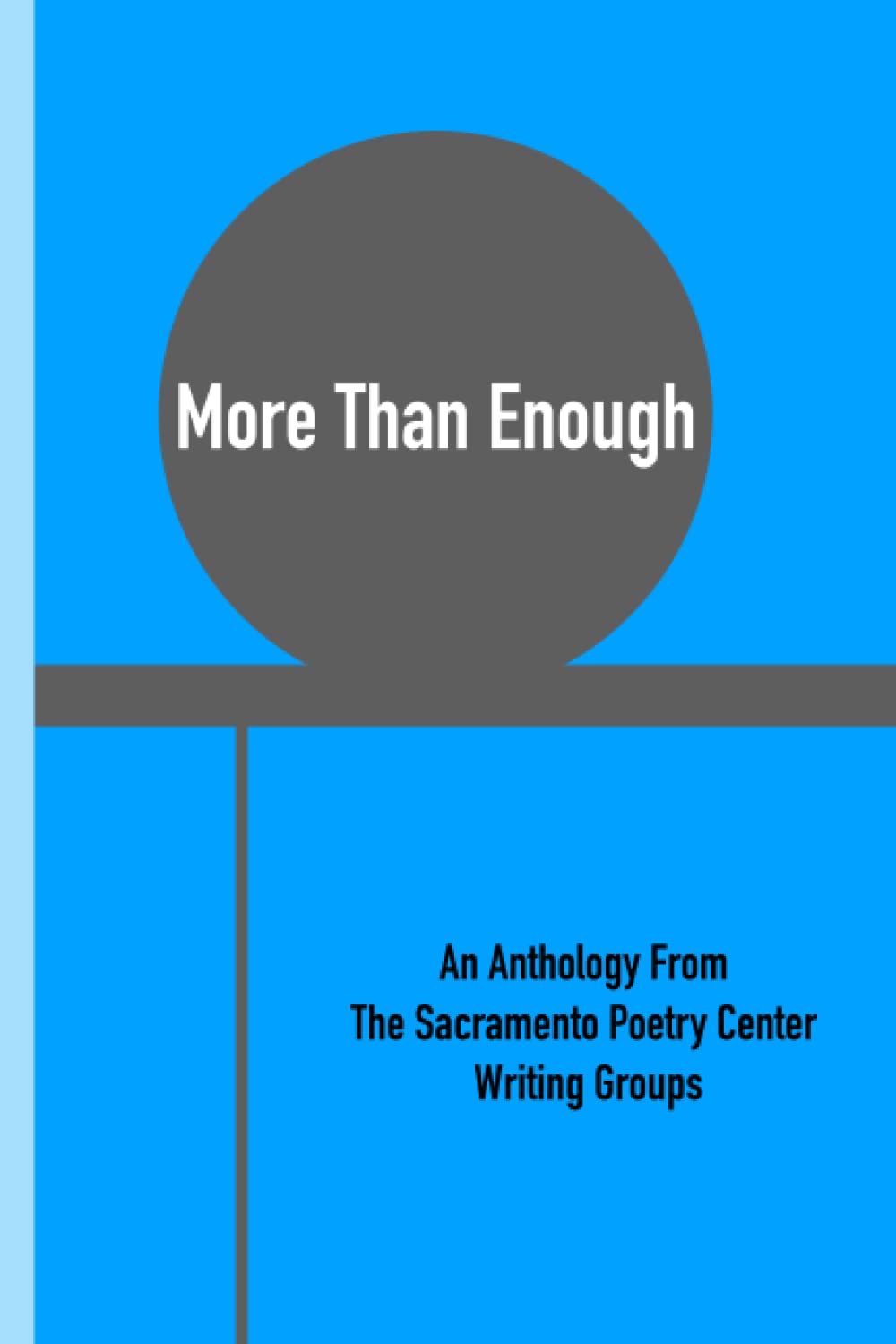 More Than Enough: An Anthology From The Sacramento Poetry Center ...