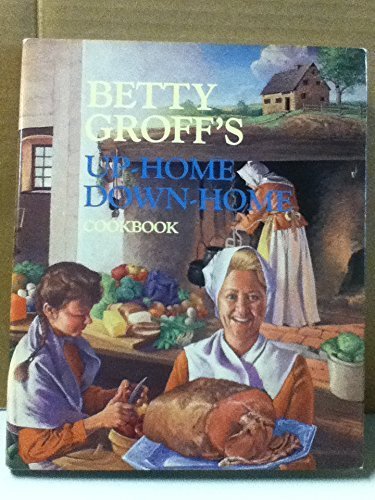 Betty Groff's Up Home Down Home Cookbook: Groff, Betty: 9780943395012 ...