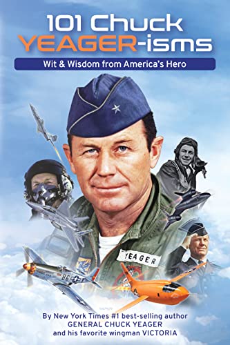 101 Chuck YEAGER-isms: Wit & Wisdom from America's Hero - Kindle ...