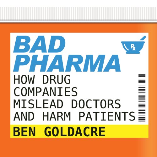 Amazon.com: Bad Pharma: How Drug Companies Mislead Doctors and Harm ...