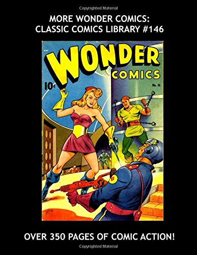 More Wonder Comics: Classic Comics Library #146: Starring Wonder Man ...