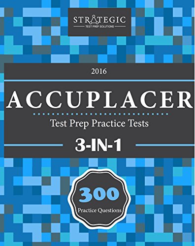 ACCUPLACER 2016 Test Prep Practice Tests: 300 Practice Questions for ...
