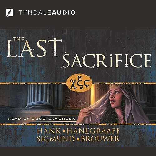 The Last Sacrifice (Audio Download): Hank Hanegraaff, Sigmund Brouwer ...