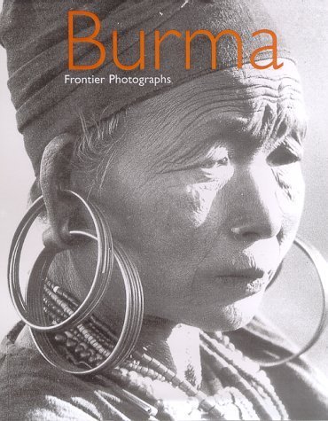 Burma: Frontier Photographs by Elizabeth Dell (2000-06-04): Elizabeth ...