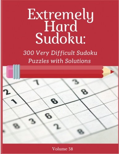 Extremely Hard Sudoku: 300 Very Difficult Sudoku Puzzles with Solutions ...