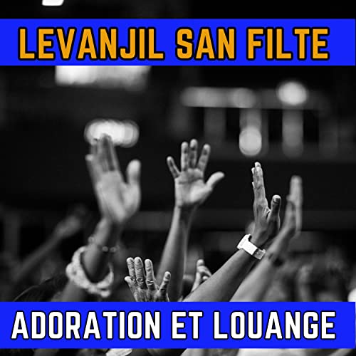 Amazon.com: Adoration et Louange, VOL 1 : Levanjil San Filte: Digital Music