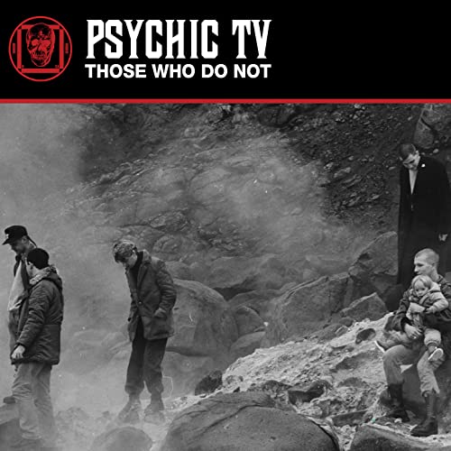 Amazon.com: Those Who Do Not : Psychic Tv: Digital Music