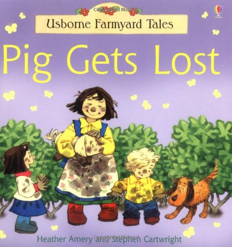Pig Gets Lost (Farmyard Tales): Heather Amery, Stephen Cartwright ...