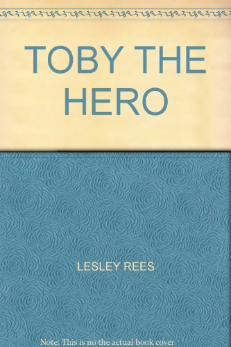 TOBY THE HERO: Lesley Rees: 9781843221180: Amazon.com: Books