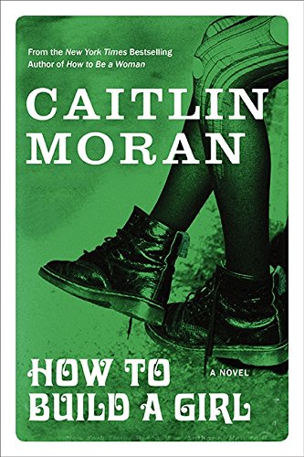 How To Build A Girl : Moran, Caitlin: Amazon.ca: Books