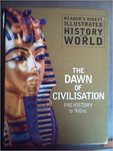 THE DAWN OF CIVILIZATION PRE HISTORY TO 900BC (READER'S DIGEST ...