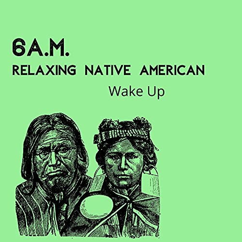 6 a.m. Relaxing Native American Wake Up von Goodmorning Relax auf ...