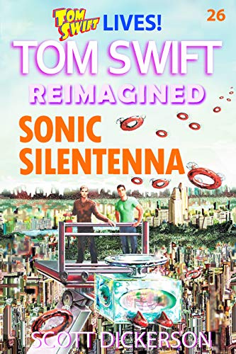 Tom Swift Lives! Sonic Silentenna (Tom Swift reimagined! Book 26 ...