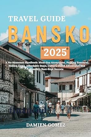 Amazon.com: Bansko Travel Guide 2025: A No-Nonsense Handbook: Must-See ...