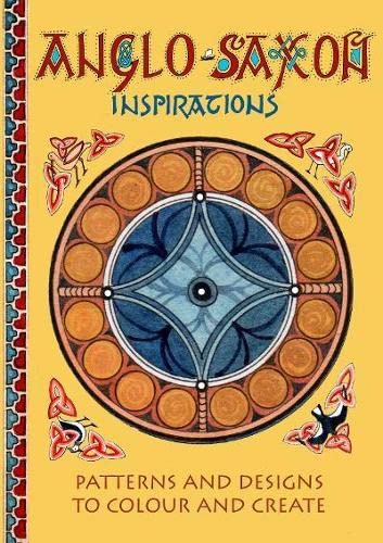 Anglo-Saxon Inspirations: patterns and designs to colour and create ...