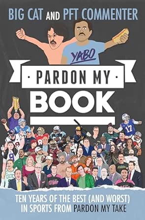 Pardon My Book: Ten Years of the Best (and Worst) in Sports from Pardon ...