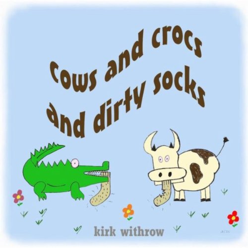 Play Cow & Crocs & Dirty Socks by Kirk Withrow on Amazon Music