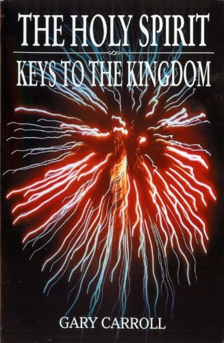 The Holy Spirit: Keys to the Kingdom: Gary Carroll: 9780967330907 ...