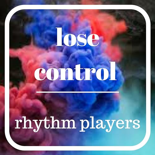lose control by The Rhythm Players on Amazon Music - Amazon.com