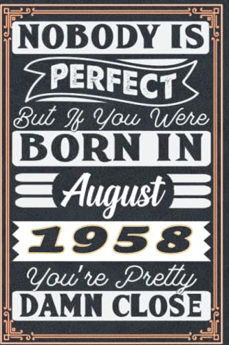 『Nobody Is Perfect But If You were born in August 1958 you're pretty ...
