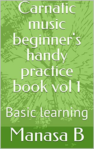Carnatic music beginner's handy practice book vol 1: Basic learning ...