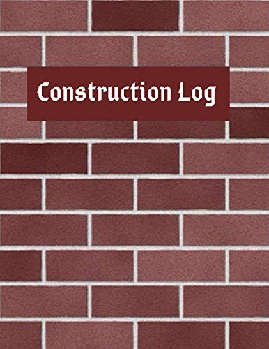 Construction Log: Daily Construction Record Book, Jobsite Maintenance ...