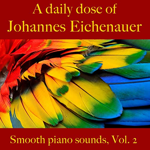 Play A Daily Dose Of Johannes Eichenauer. Smooth Piano Sounds, Vol. 2 ...