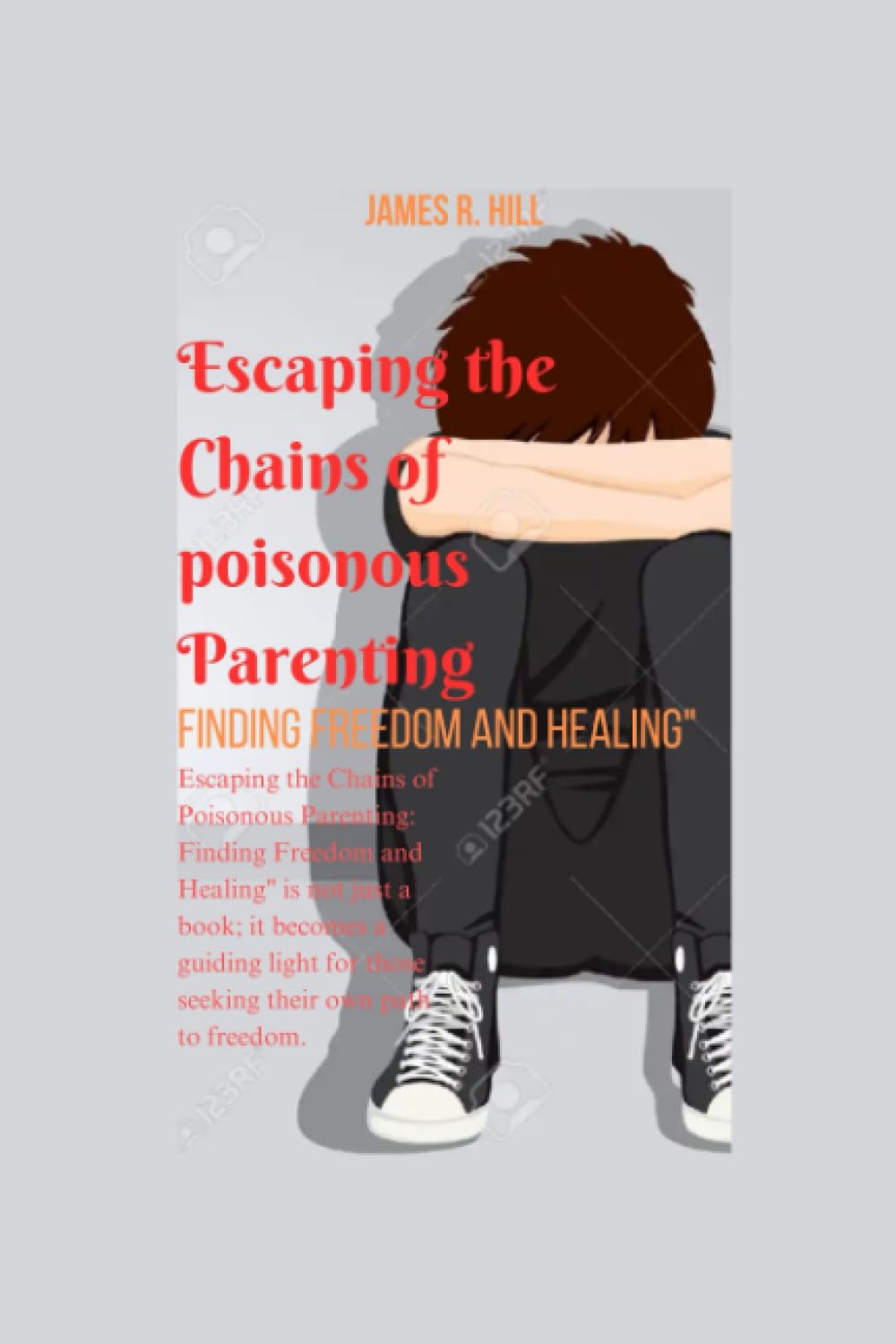 Escaping the Chains of poisonous Parenting: Finding Freedom and Healing ...