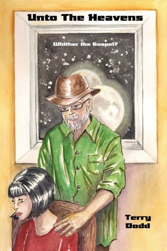 Unto the Heavens: Dodd, Terry: 9781936815166: Amazon.com: Books