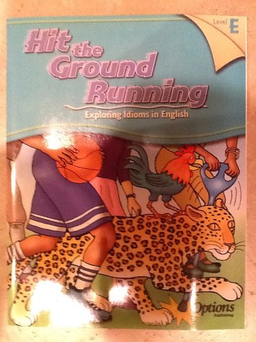 Hit the Ground Running Exploring Idioms in English Level E: Linda ...
