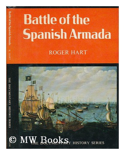 Battle of the Spanish Armada (Documentary history series): Hart, Roger ...