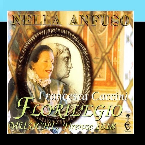 Francesca Caccini - FLORILEGIO, Musiche, Firenze 1618 by Nella Anfuso ...