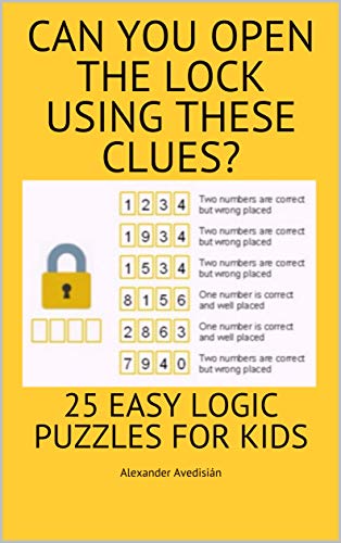 Amazon.com: CAN YOU OPEN THE LOCK USING THESE CLUES?: 25 EASY LOGIC ...