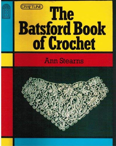 The Batsford Book of Crochet (Craftline): Stearns, Ann: 9780713433135 ...