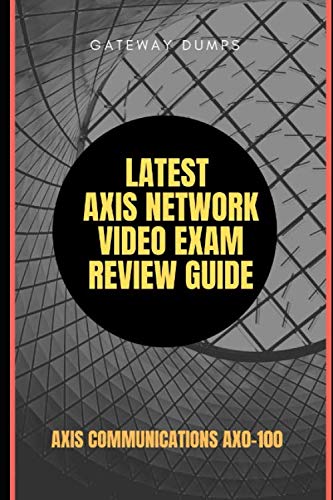 Latest Axis Network Video Exam Review Guide: Axis Communications AX0 ...