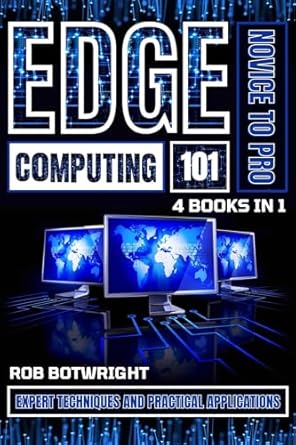 Amazon.com: Edge Computing 101: Expert Techniques And Practical Applications eBook : Botwright ...