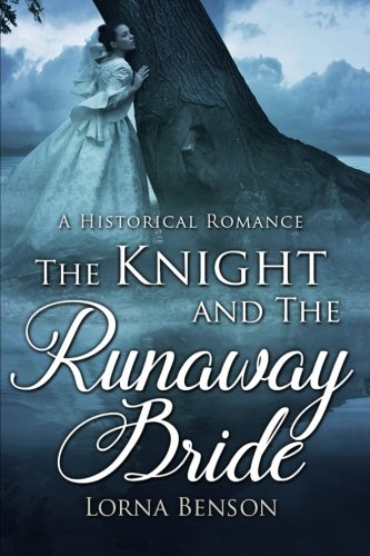 The Knight and The Runaway Bride: A Medieval Romance (Tales from ...