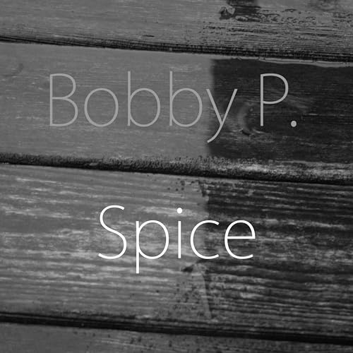 Play Spice by Bobby P. on Amazon Music