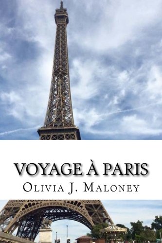 Voyage à Paris: Maloney, Olivia J., Morrison, Anita: 9781545229583: Amazon.com: Books