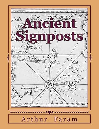 Ancient Signposts: Messages From Our Ancient Past: Arthur Faram ...