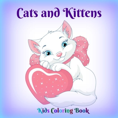 Cats and Kittens: Kids Coloring Book (CUTE Animals Coloring Book-Cats ...