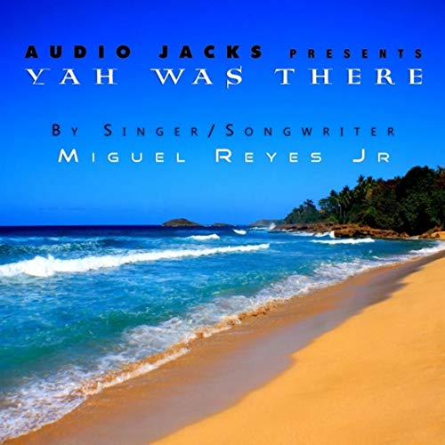 Play Yah Was There (Audio Jacks Extended Club Mix) by Miguel Reyes Jr ...