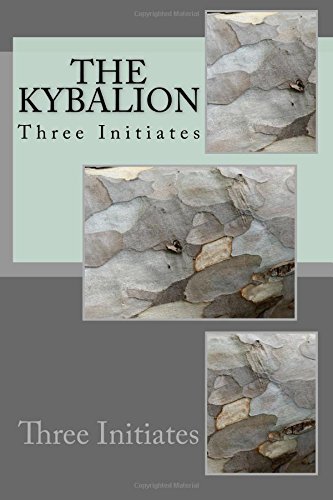 The Kybalion by Three Initiates: The Kybalion by Three Initiates ...