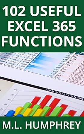 102 Useful Excel 365 Functions (Excel 365 Essentials Book 3) eBook : Humphrey, M.L.: Amazon.com ...