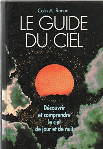 Amazon.fr - Le guide du ciel: découvrir et comprendre le ciel de jour ...