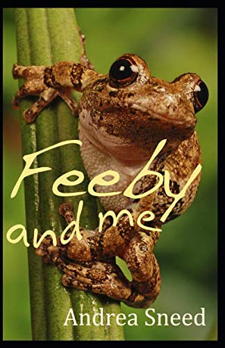 Feeby and me: A Children's Novel: Sneed, Andrea: 9781795597791: Amazon ...