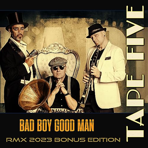 Play Bad Boy Good Man (Bonus Edition Remixes 2023) by Tape Five on ...