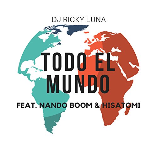 Play Todo El Mundo by DJ Ricky Luna feat. Nando Boom & Hisatomi on ...
